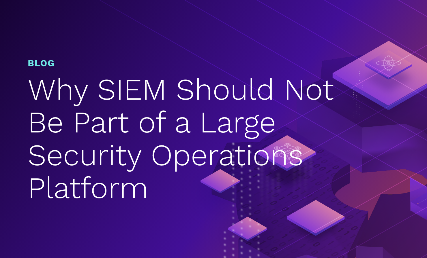 Why SIEM Should Not Be Part of a Large Security Operations Platform ...