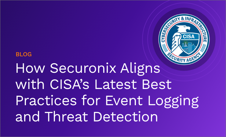 How Securonix Aligns with CISA's Latest Best Practices for Event ...